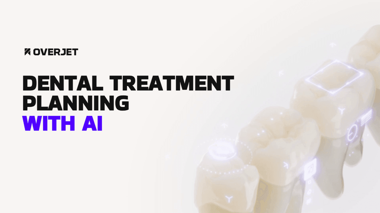 Dental Treatment Planning with AI | Overjet Dental AI Solutions