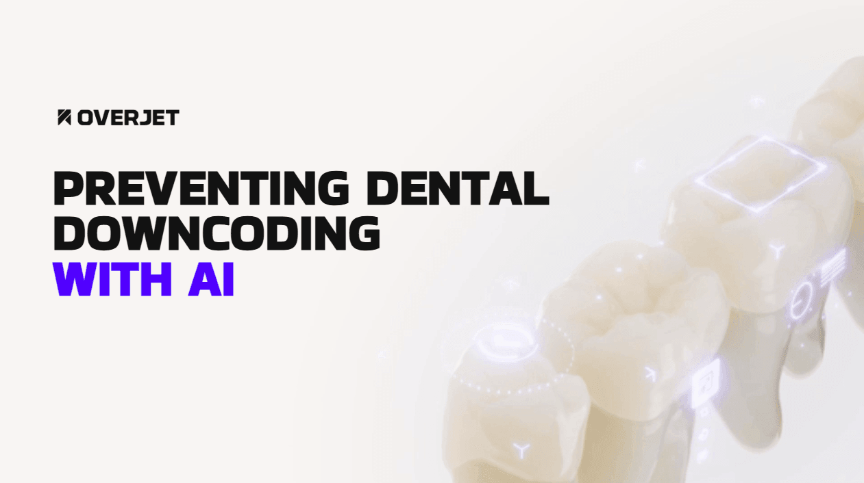 Prevent Dental Downcoding with AI | Overjet’s Complete Guide